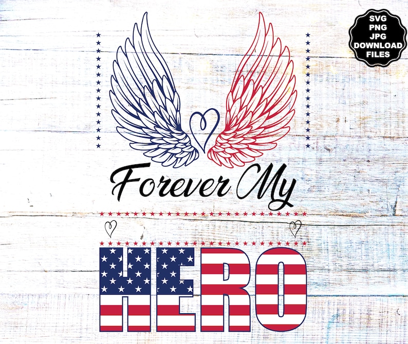 Hero SVG, Angel Wings SVG, Forever My Hero SVG, Add Names Svg, American ...