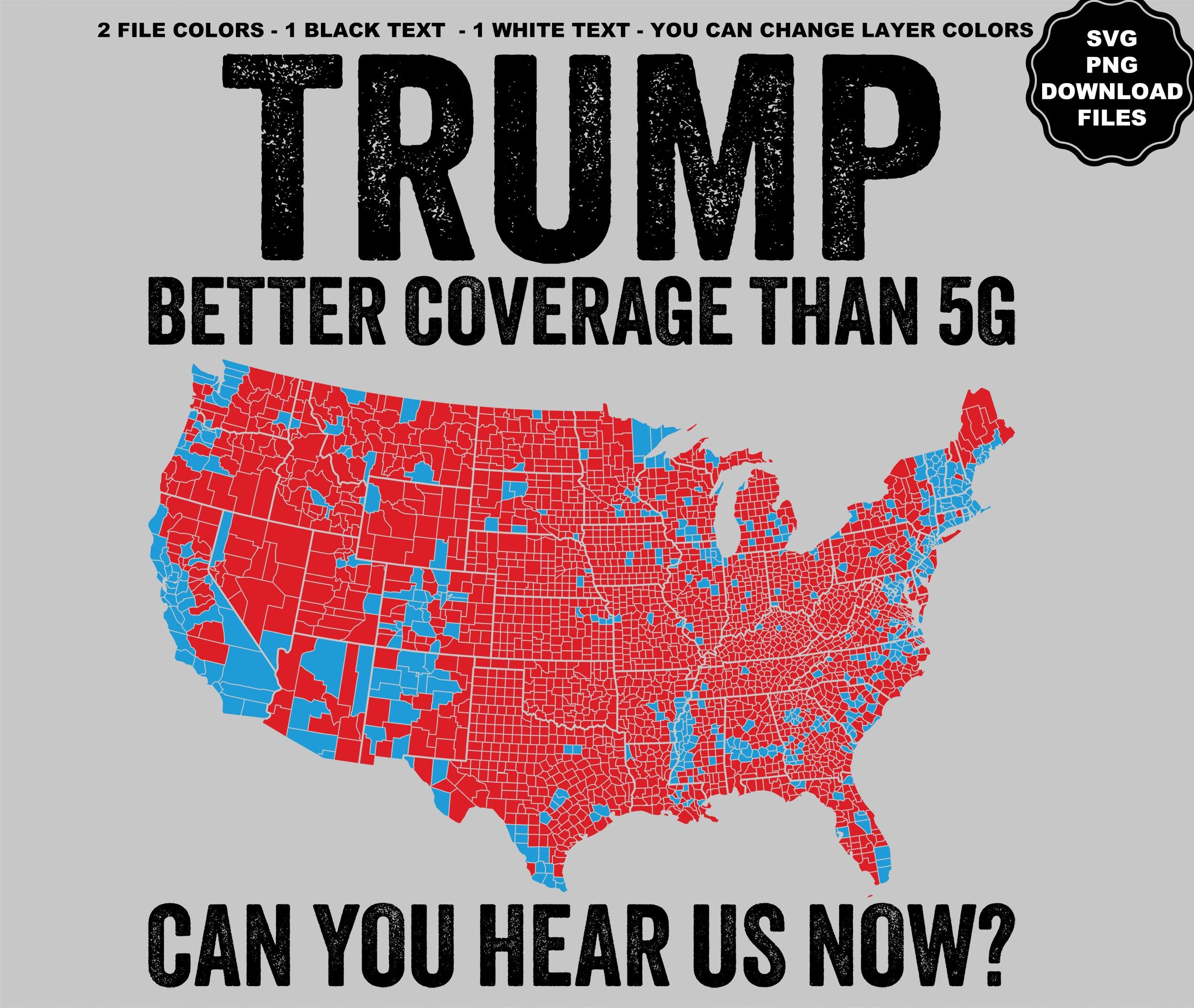 Trump 2024 SVG, Trump Better Coverage Than 5G Trump Can You Hear Us Now ...