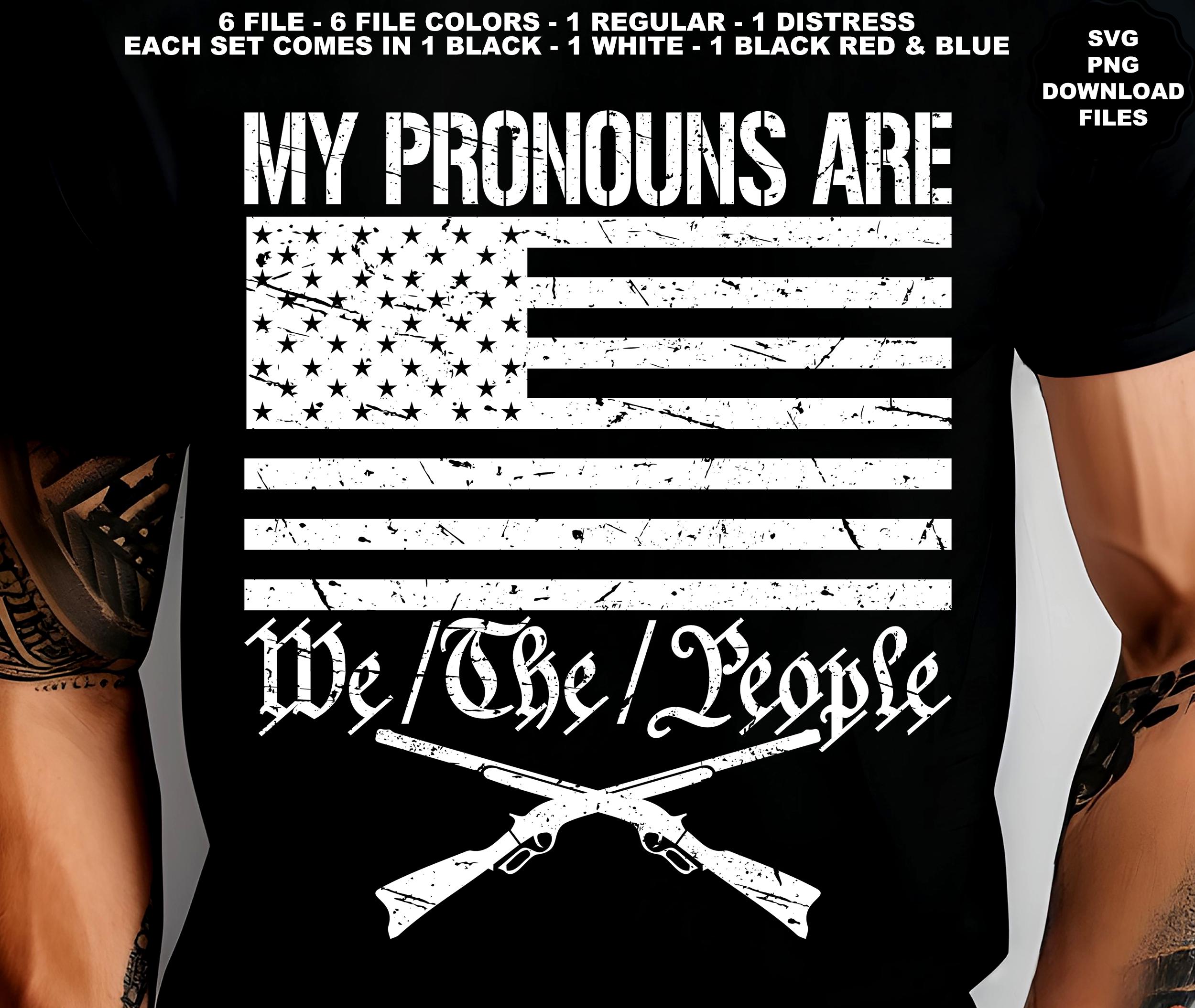 My Pronouns Are We the People SVG, Trump 2024, God Family Country ...