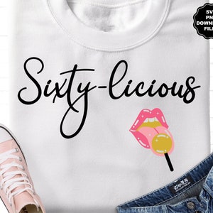 Sixty-licious SVG, Lips, Mouth, Tongue, Sucker, Lollipop, 60th Birthday ...