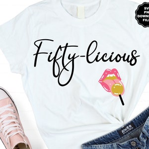 Fifty-licious SVG, Lips, Mouth, Tongue, Sucker, Lollipop, 50th Birthday ...