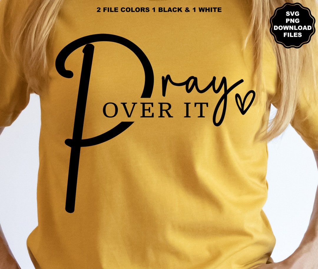 Pray Over It SVG, Pray Over It PNG, Self Love, Inspire, Motivational ...