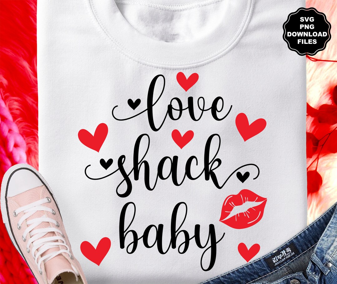 Love Shack Baby SVG, Kissing Red Lips, Hearts, Valentine T-shirt ...
