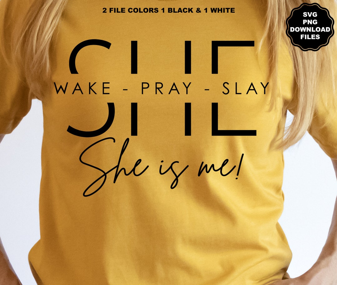 Wake Pray Slay She is Me SVG, Christian, Self Love, Inspire ...
