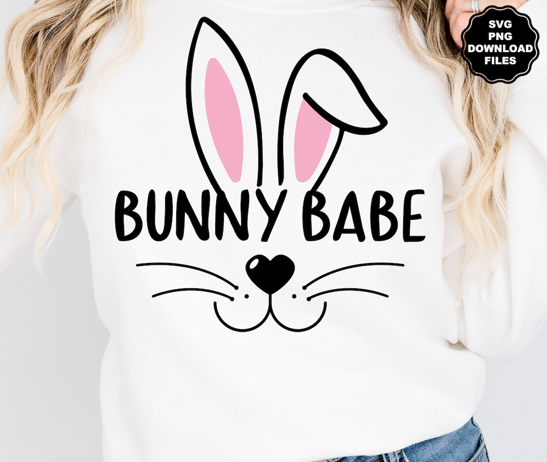 Bunny Babe SVG, Bunny Ears SVG, Cute Bunny Face, Easter T-shirt SVG ...