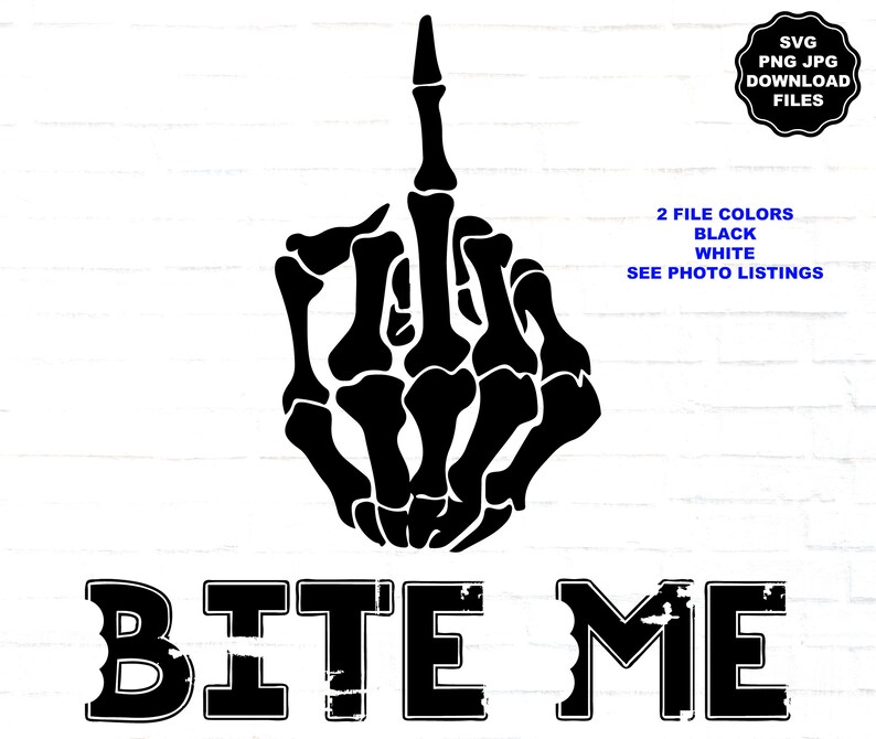 Skeleton Middle Finger Svg Bite Me Fuck You Svg Skeleton Etsy