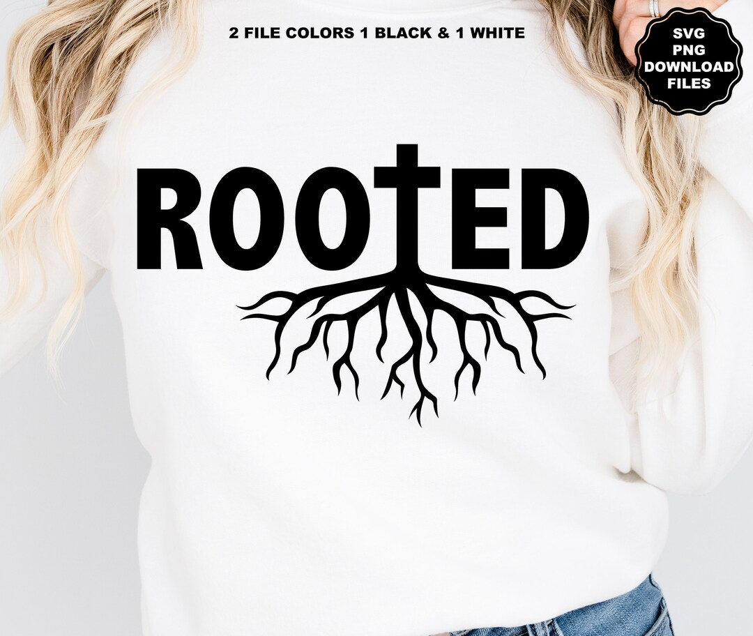 Rooted SVG, Rooted PNG, Christian, Faith, Jesus, Self Love, Inspire ...