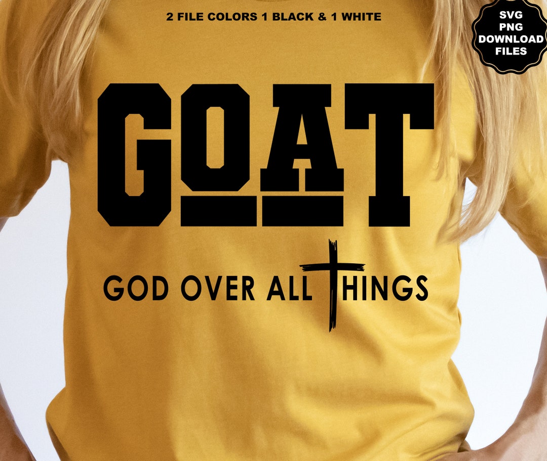 GOAT God Over All Things SVG, Christian, Self Love, Inspire ...