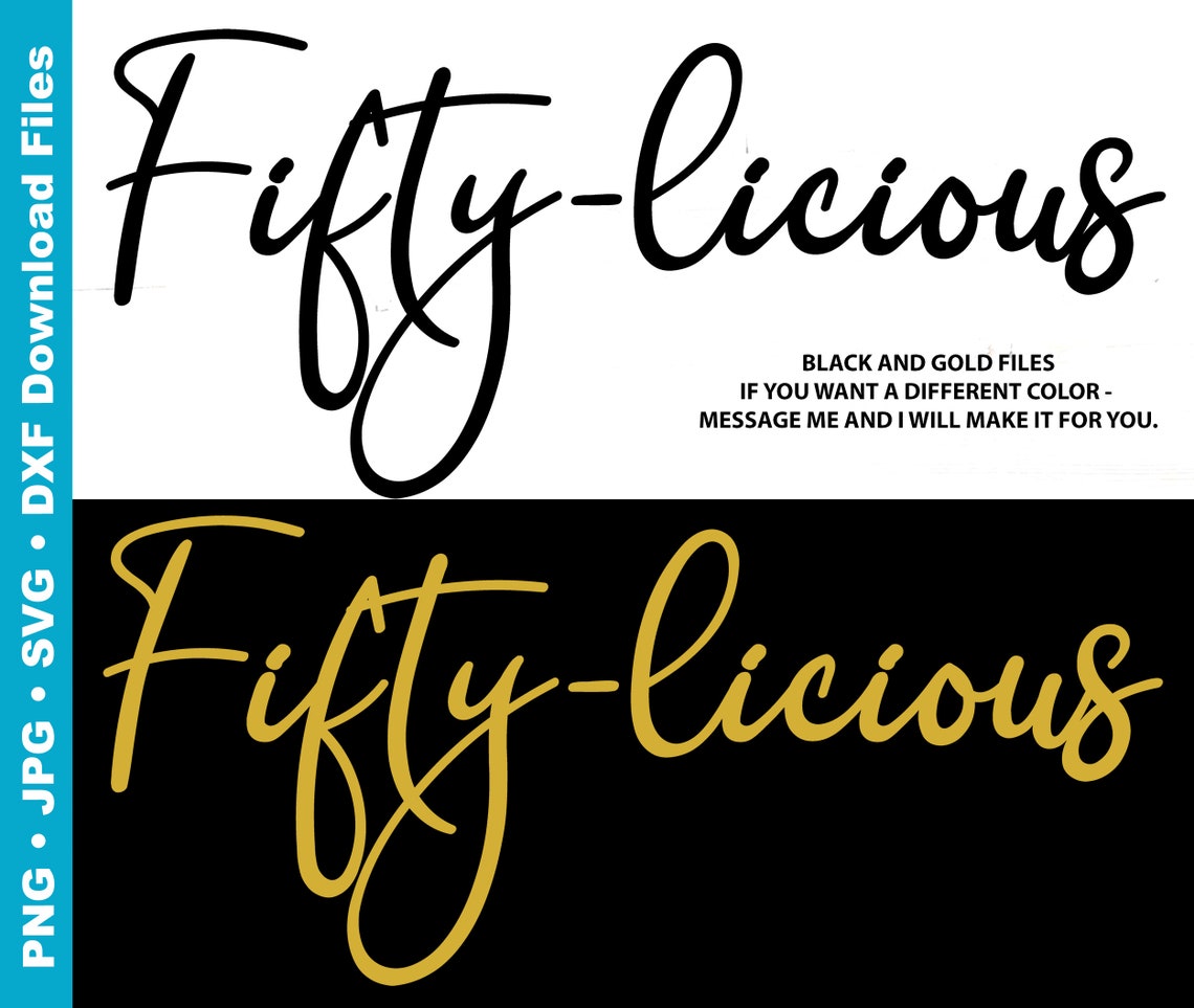 Fifty-licious SVG, Add Name, 50th Birthday Celebration, Birthday T ...