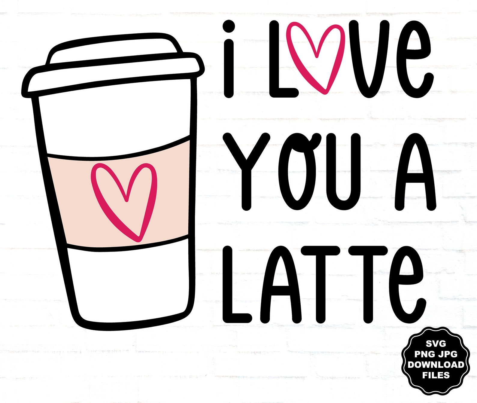 I Love You A Latte SVG Fall Latte Cup Coffee SVG Latte Mom - Etsy