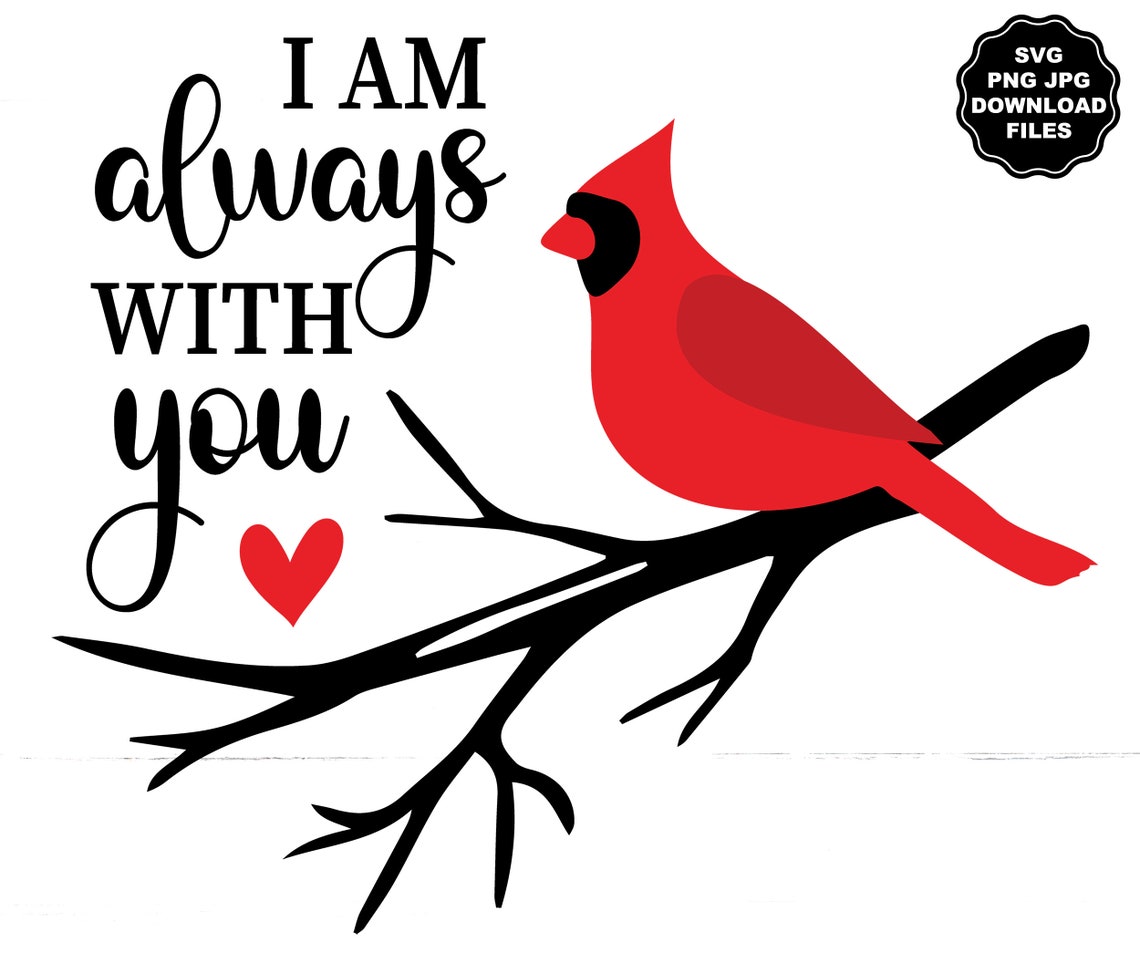 I Am Always With You Red Cardinal Red Bird, in Loving Memory SVG ...