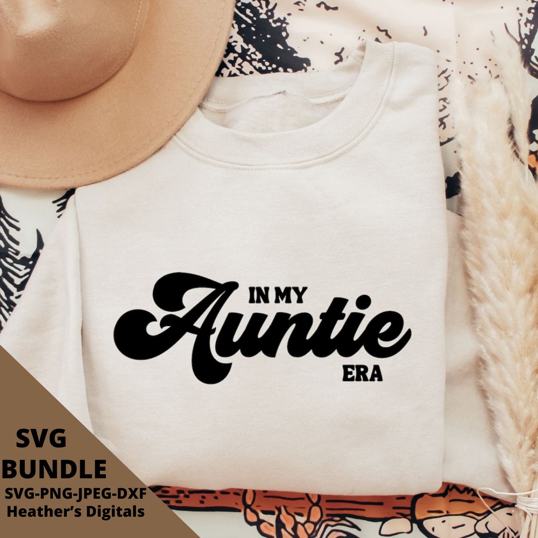 In My Auntie Era SVG, Aunt Svg, Auntie Svg, Auntie Shirt Svg, Trendy ...