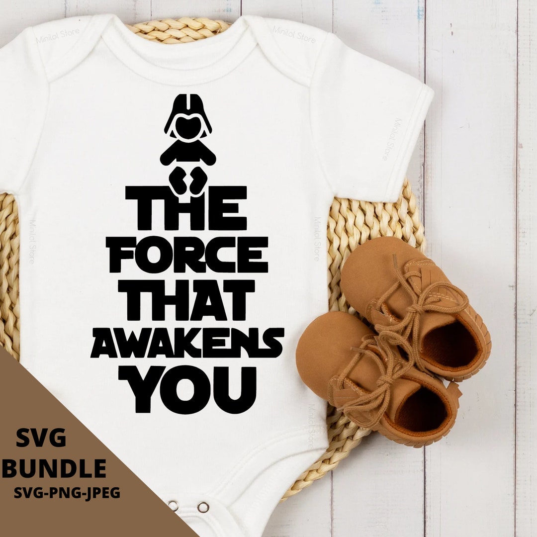 The Force That Awakens You Baby Onesie Svg- Funny Baby Onesie - Etsy