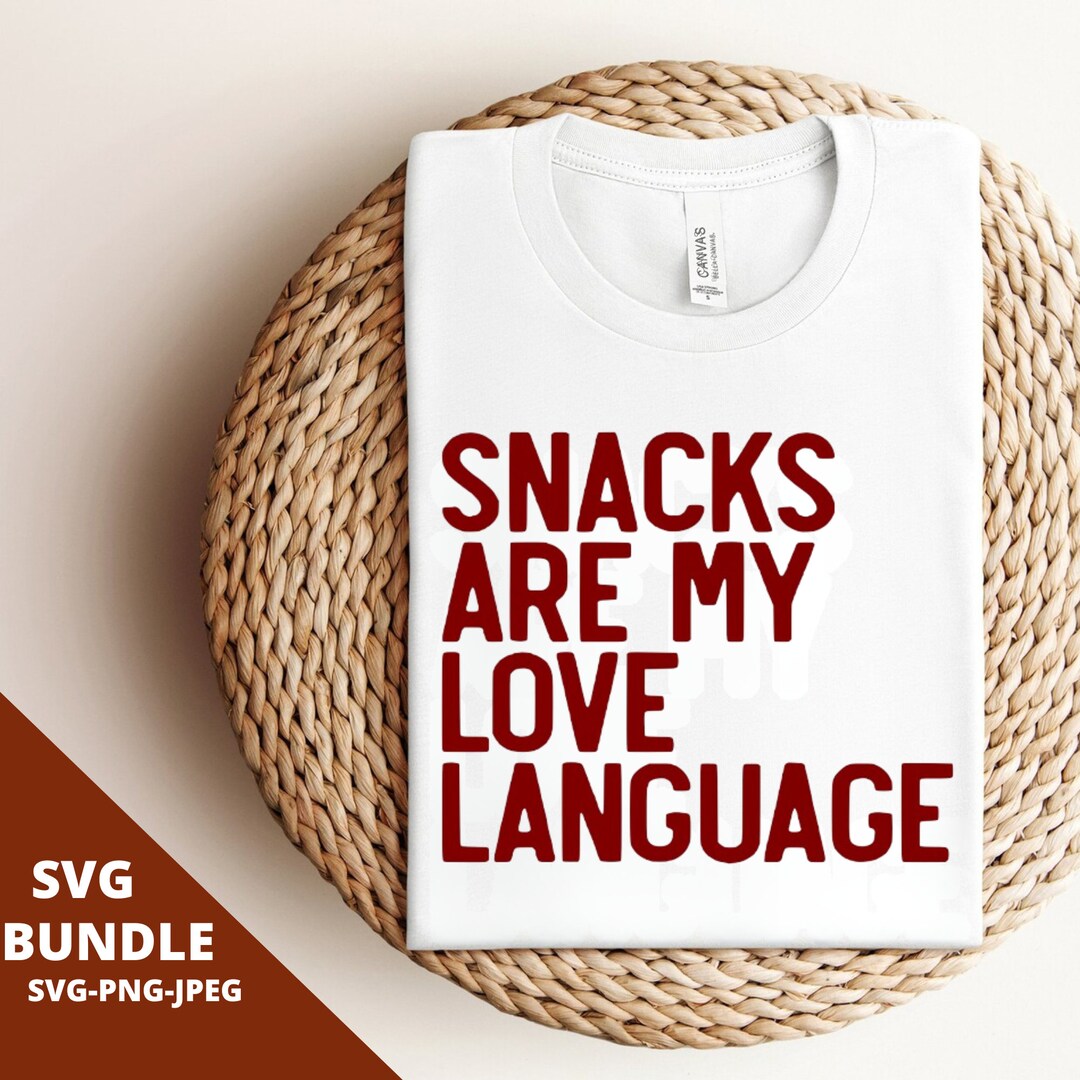 Snacks Are My Love Language Svg, , Funny Valentines Shirt, , Funny ...
