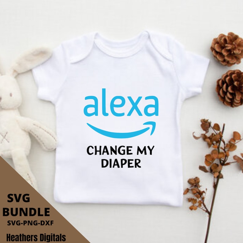 Alexa Change My Diaper Baby Onesie Svg Alexa Svg Onesies - Etsy