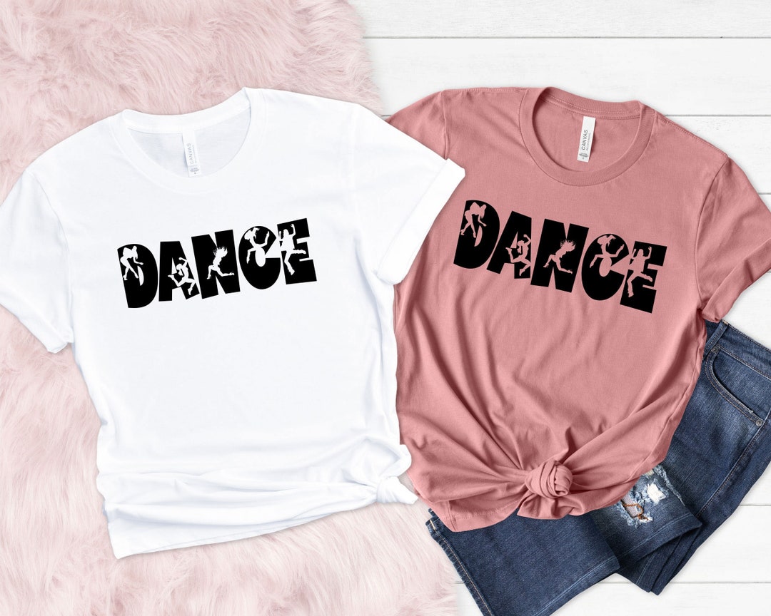 Dance Shirt, Dancer Shirt, Dance Lover Shirt, Dance Team Shirt, Dance ...