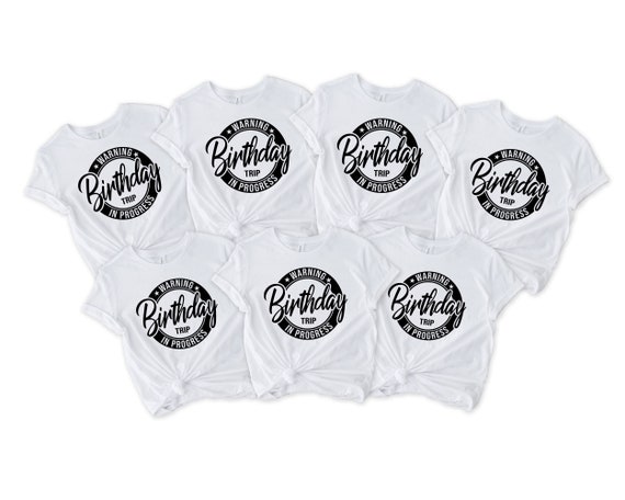 Warning Birthday Trip in Progress Birthday Trip Shirt - Etsy