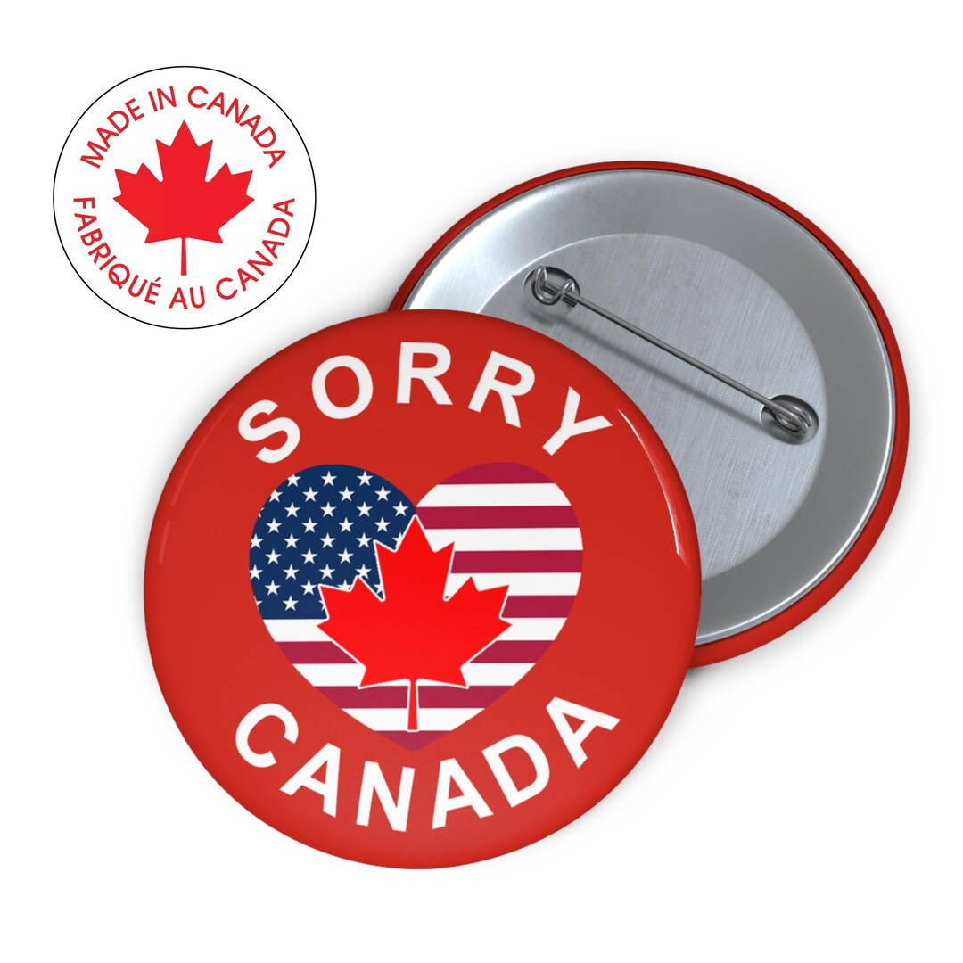 Sorry Canada Button, USA Loves Canada Pin, USA Canadian Flag Pin, I ...