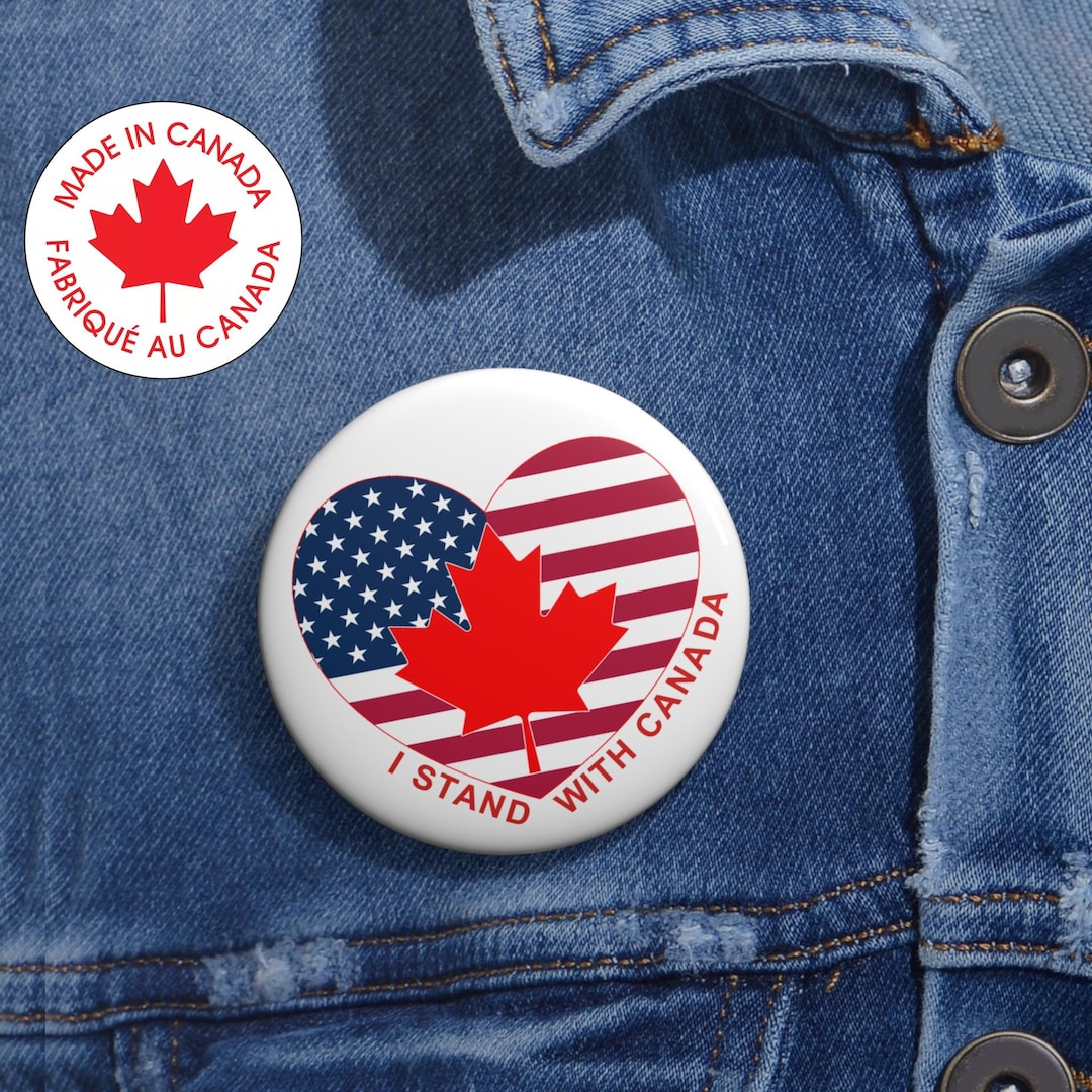 I Stand With Canada Badge, I Love Canada Button Pin, Canadian Tariffs ...