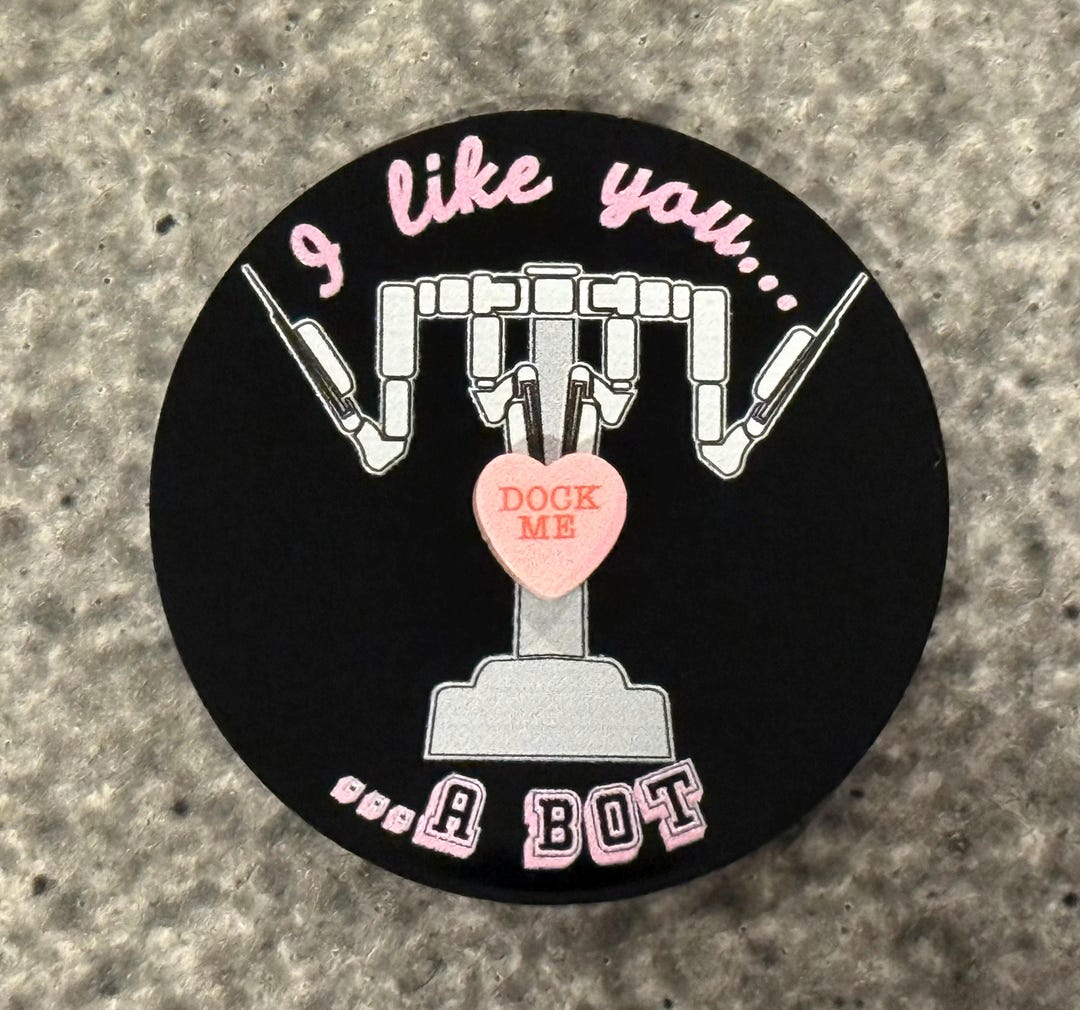 3D Surgical Robot “I Like You…a Bot.” - Badge Reel or Magnet (you ...