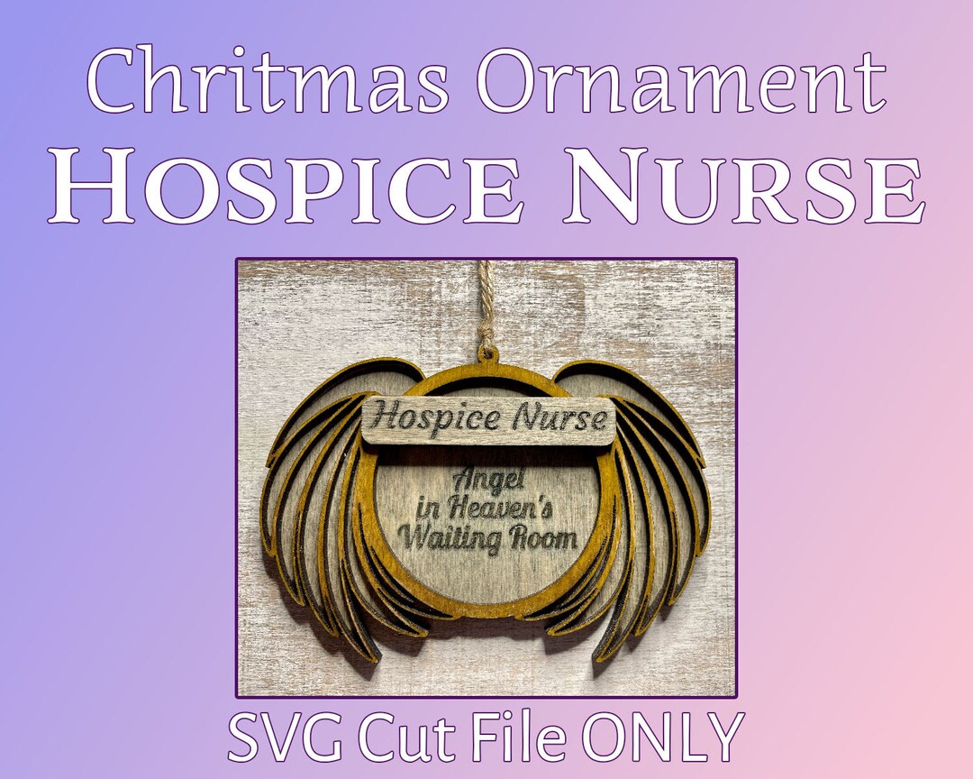 SVG Cut File for Laser Cutting and Engraving "hospice Nurse; Angel in ...