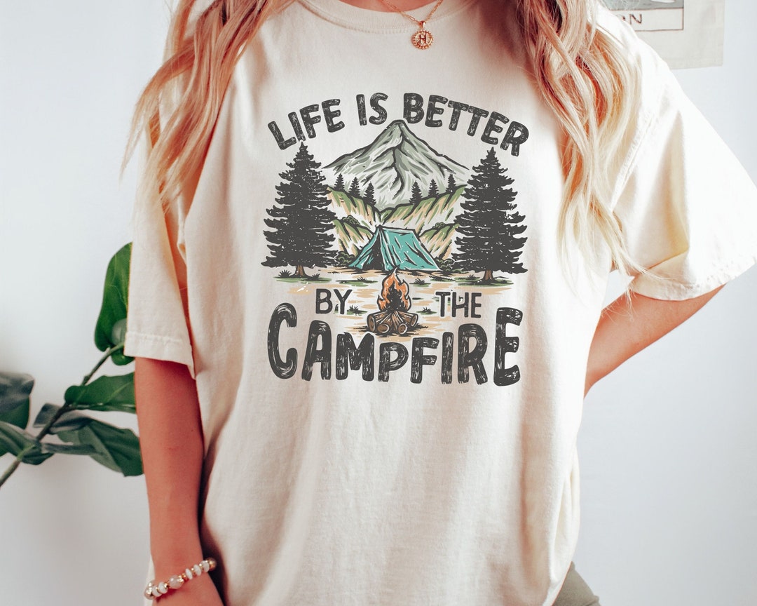 Camping Shirt Life is Better by the Campfire Shirt, Camp Life Shirt ...