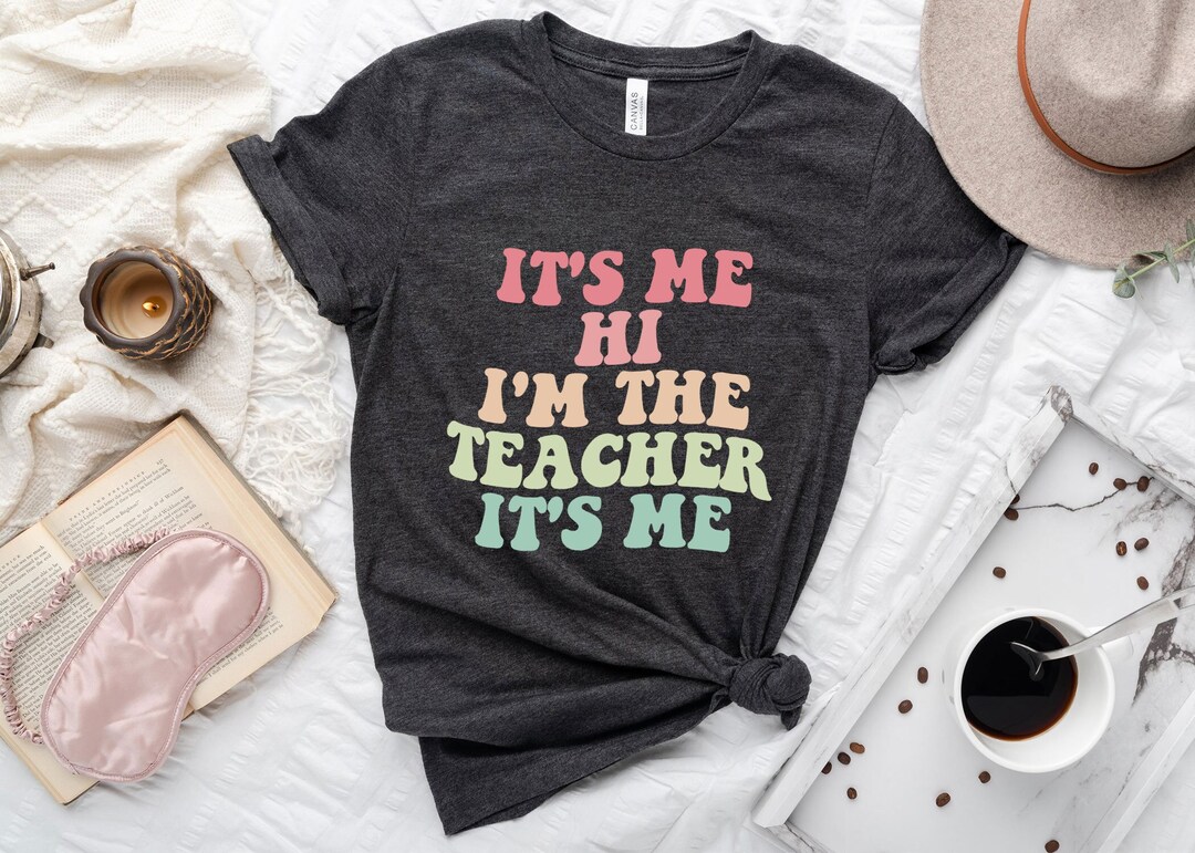It's Me Hi I'm the Teacher Shirt - Teacher Week Shirt - Teacher Life ...