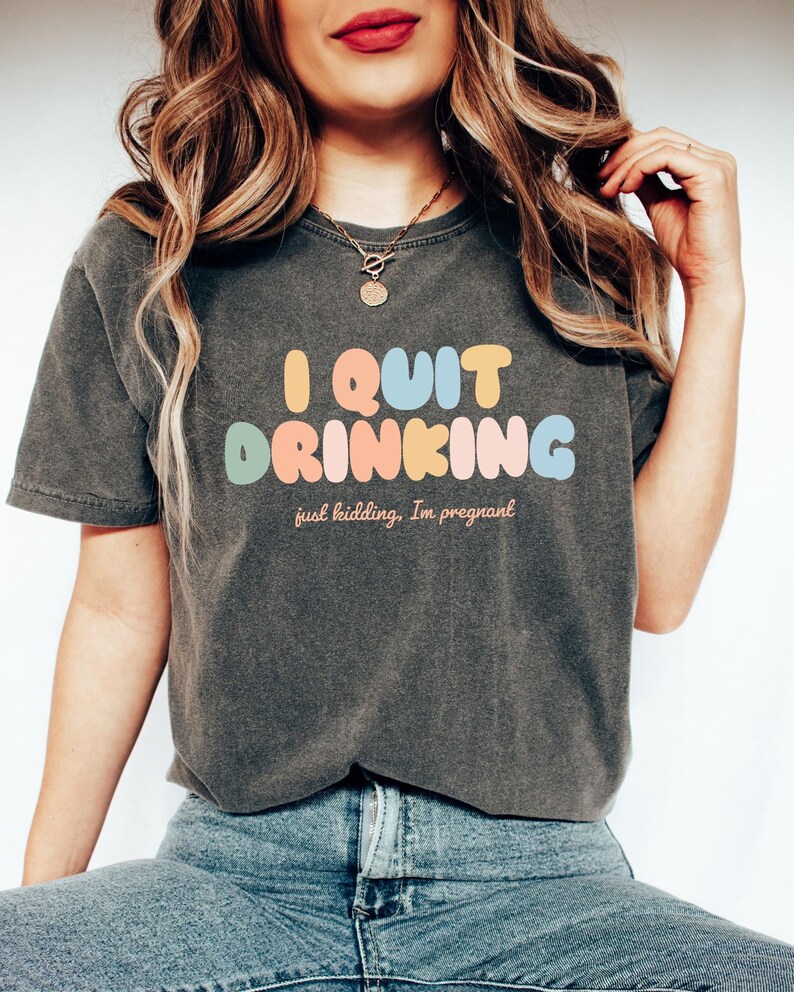 I Quit Drinking Just Kidding I'm Pregnant Shirt, Mama T-shirt, New Mom ...