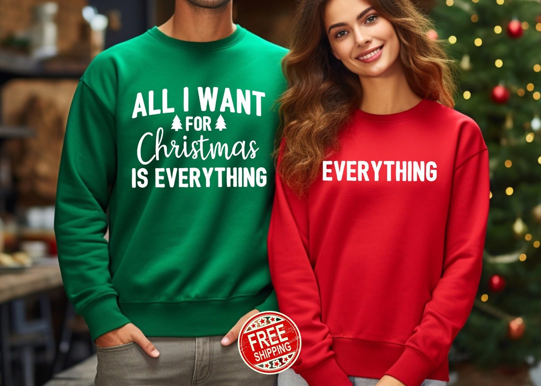 All I Want for Christmas is Everything Shirt - Christmas Couple Shirt ...