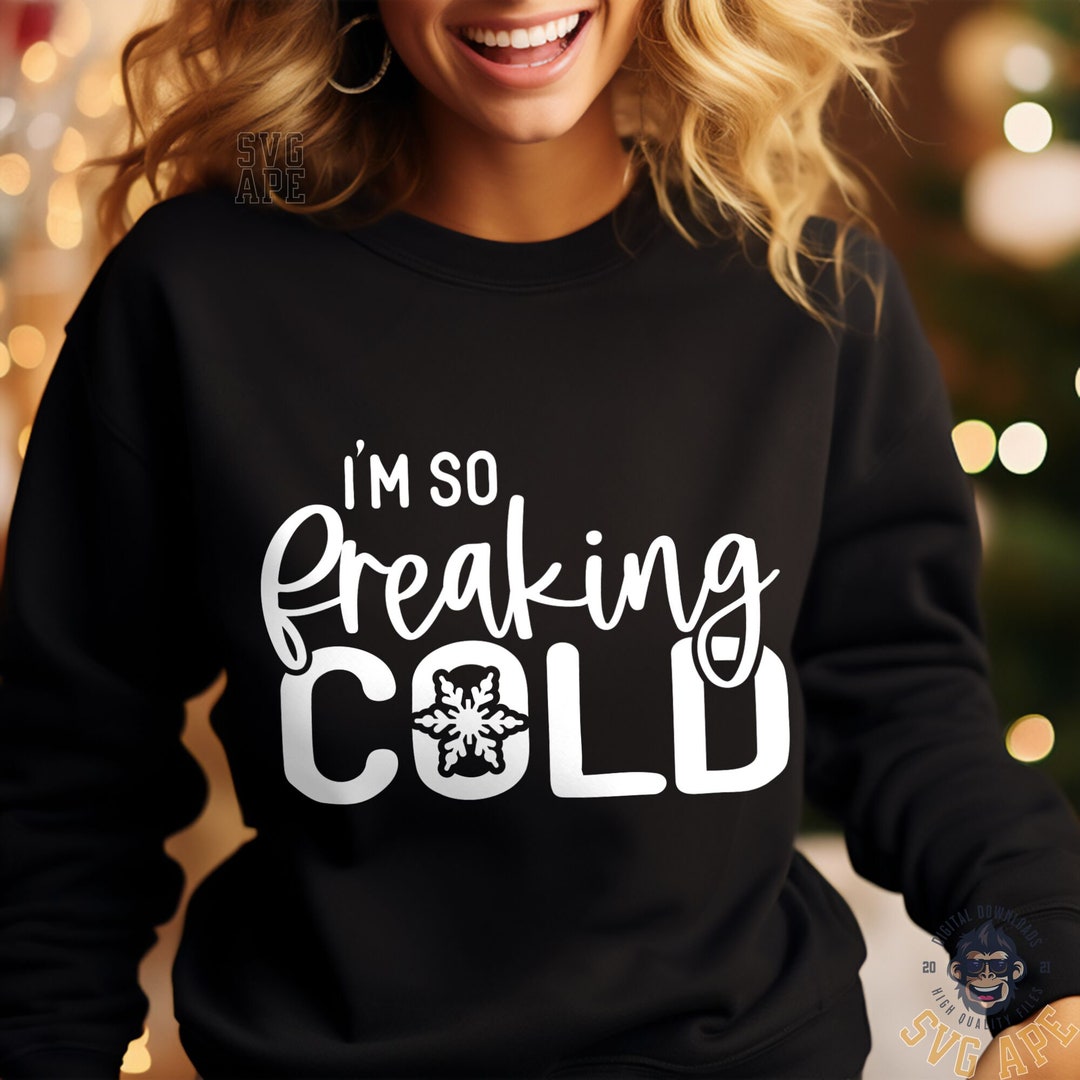 Cold SVG PNG, I'm so Freaking Cold, Winter Svg, Funny Winter Svg ...