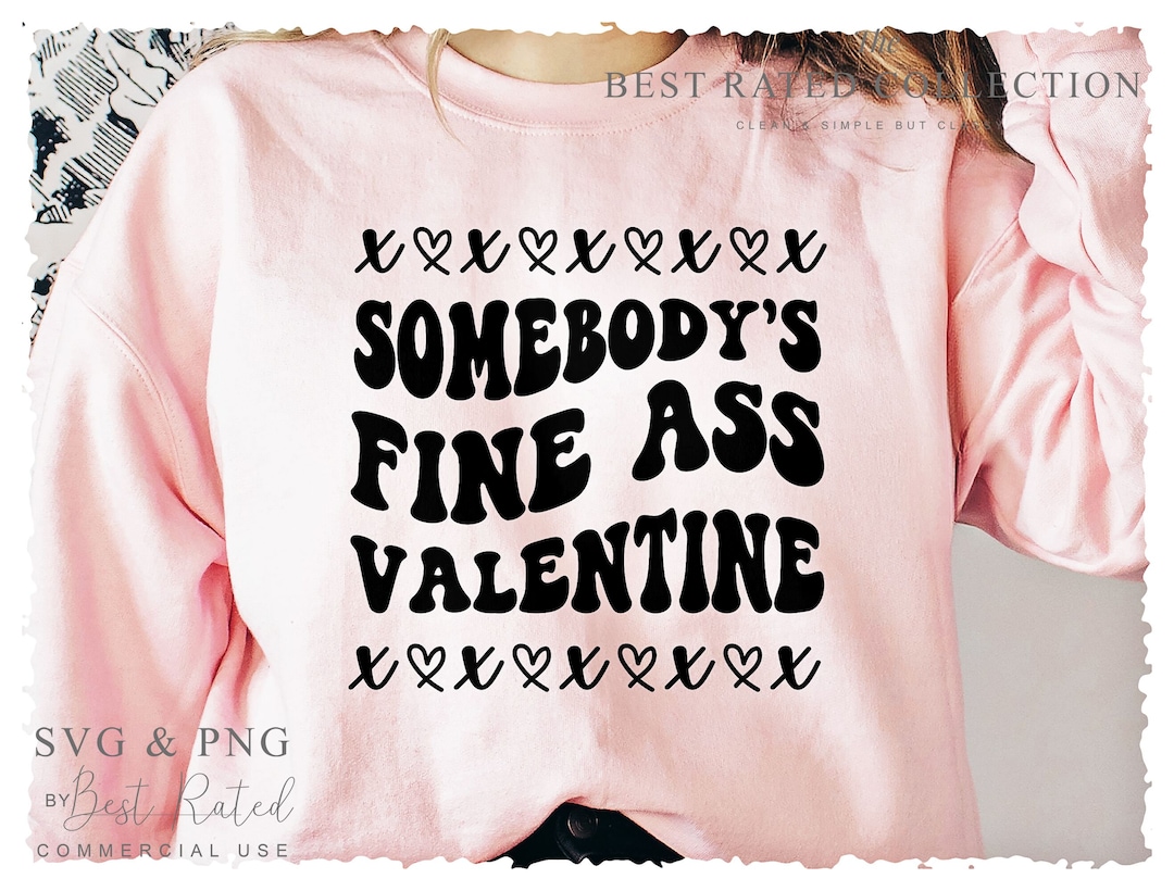 Somebody's Fine Ass Valentine SVG PNG, Funny Valentine, Valentine Svg ...