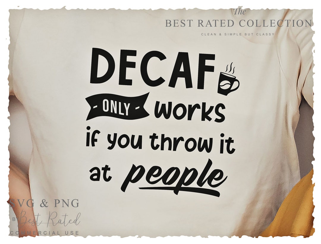 Decaf Coffee SVG PNG | Funny Coffee | Coffee Sayings | Cricut Cut File ...
