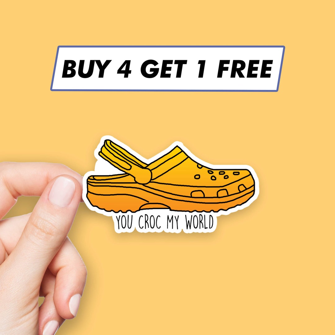Funny You Croc My World Sticker Croc Saying Stickers Laptop Stickers ...