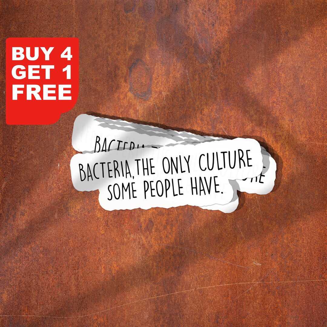 Bacteria the Only Culture Some People Have Sticker, Funny Stickers ...