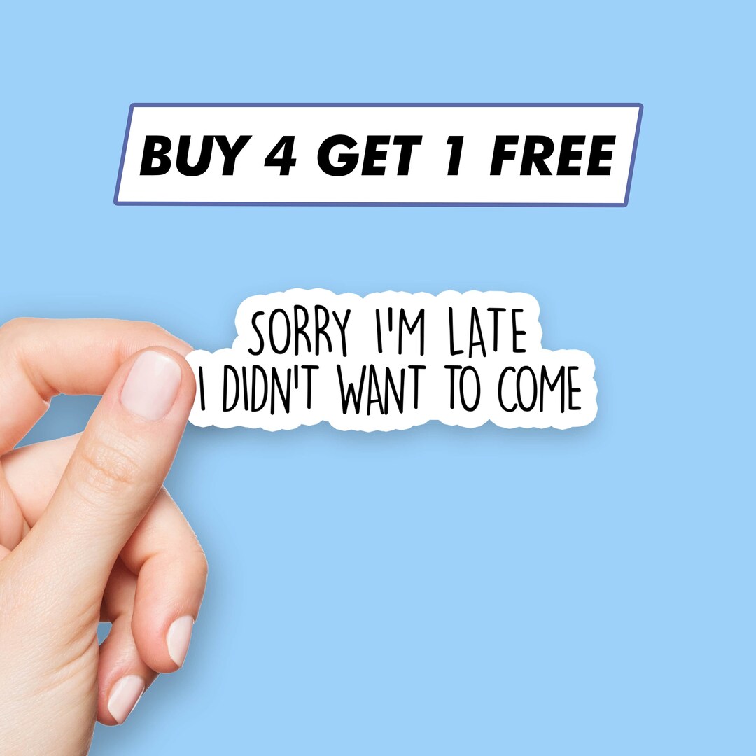 Funny Sorry I'm Late Sticker Sorry Quote Stickers Laptop Stickers ...