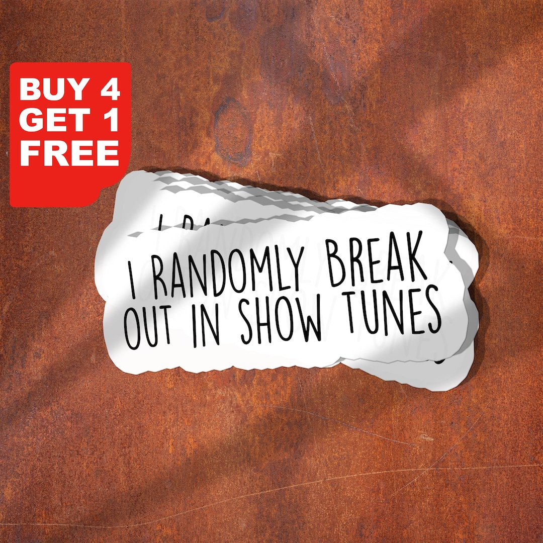 I Randomly Break Out in Show Tunes Sticker, Musicals Funny Sticker ...