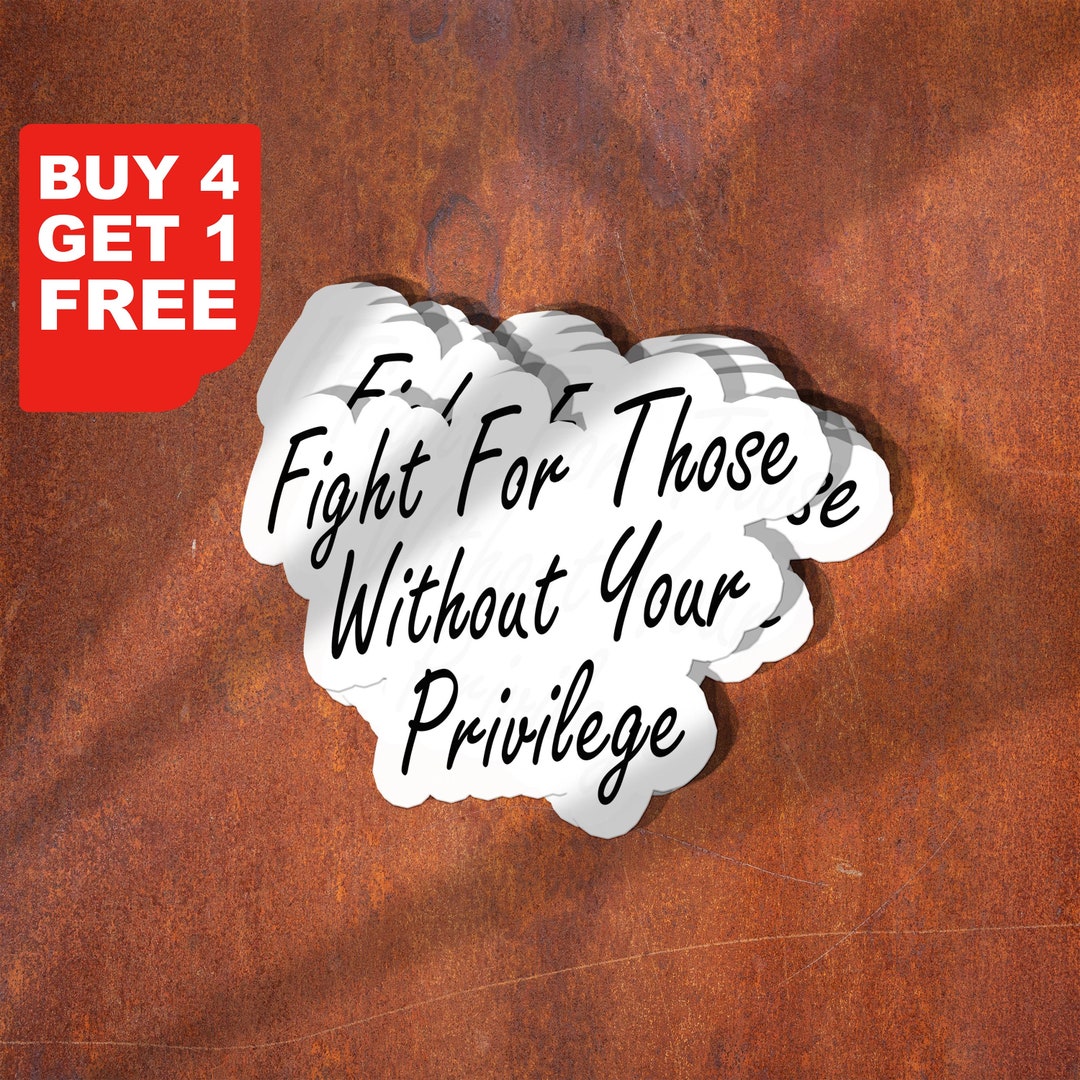 Fight for Those Without Your Privilege Stickers, Equal Rights Stickers ...
