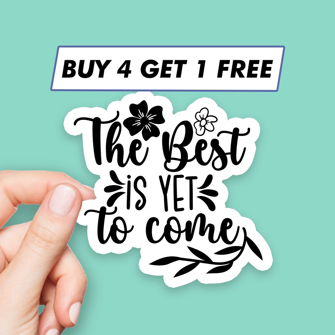 Floral Best yet to Come Sticker Inspiration Quotes Stickers Laptop ...