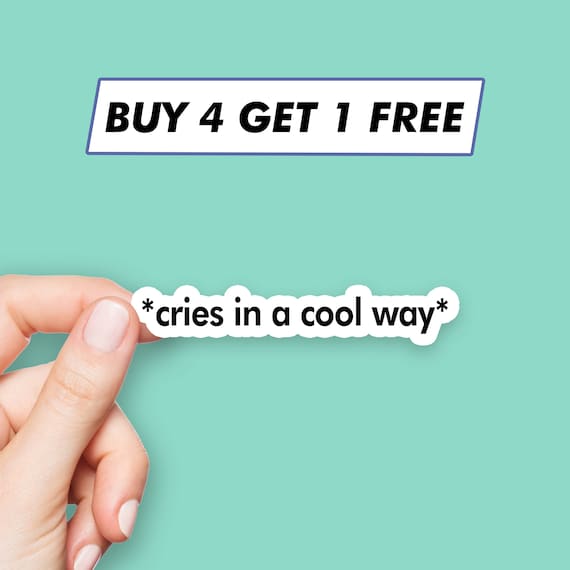 Cute Cries in A Cool Way Sticker Meme Quote Stickers Laptop | Etsy