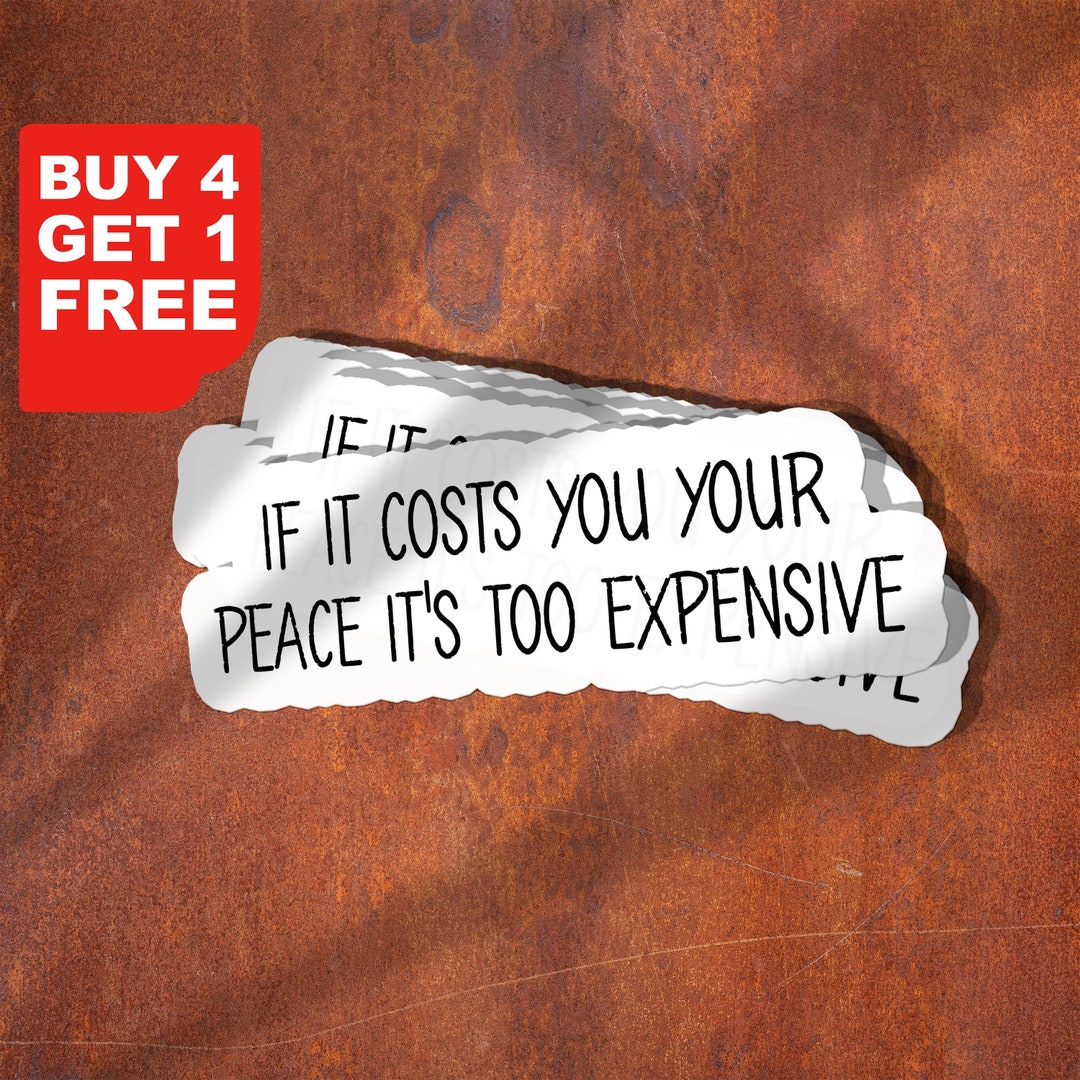 If It Costs You Your Peace Its Too Expensive Sticker, Funny Sticker ...