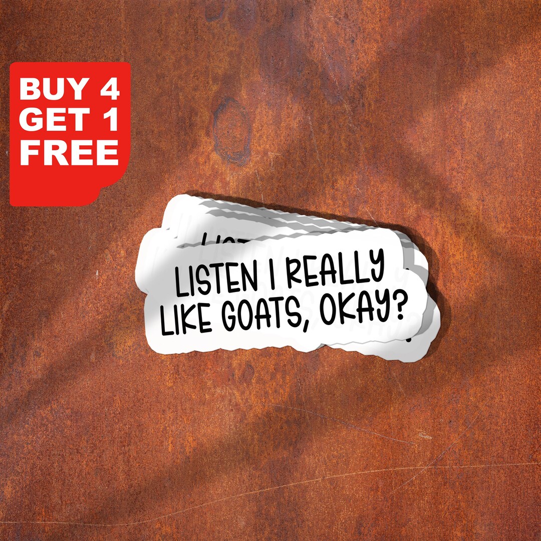 Listen I Really Like Goats Okay Sticker, Goats Funny Sticker, Goats ...