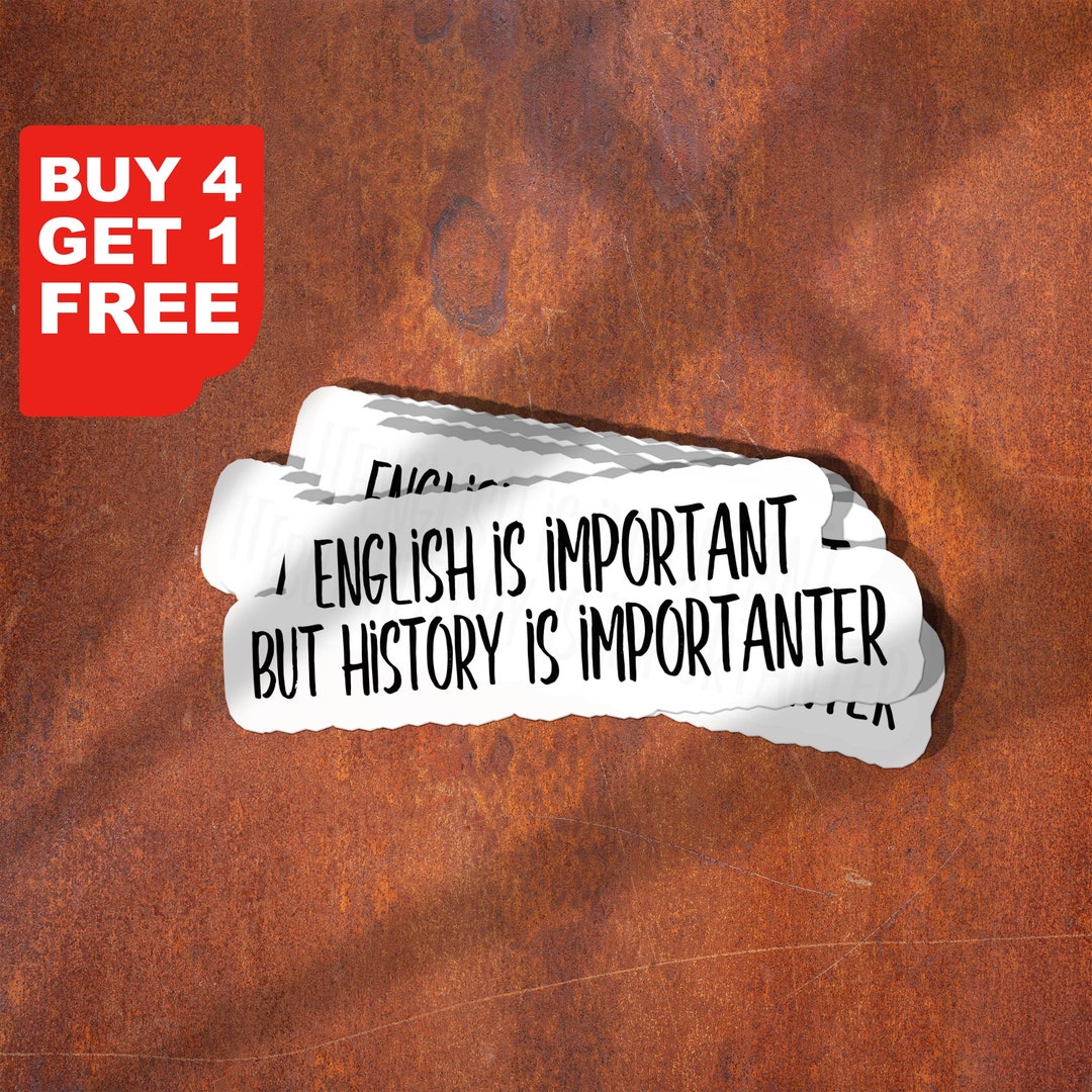 English is Important but History is Importanter Sticker, History ...
