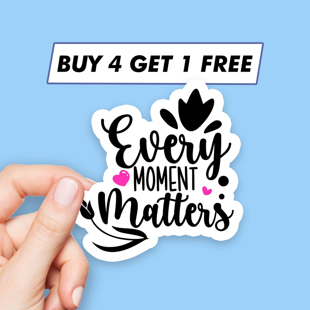 Floral Every Moment Matters Sticker Inspiration Sayings Stickers Laptop ...