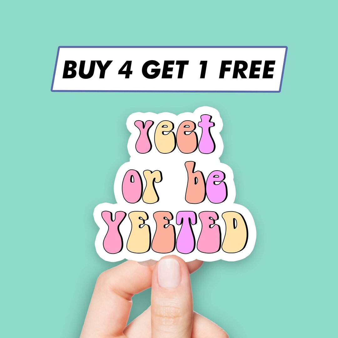 Yeet or Be Yeeted Saying Sticker Meme Quote Stickers Laptop Stickers ...