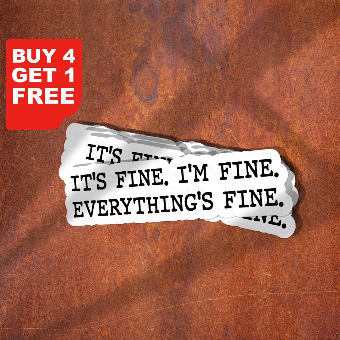 Its Fine Im Fine Everythings Fine Sticker, Its Fine Im Fine Funny ...