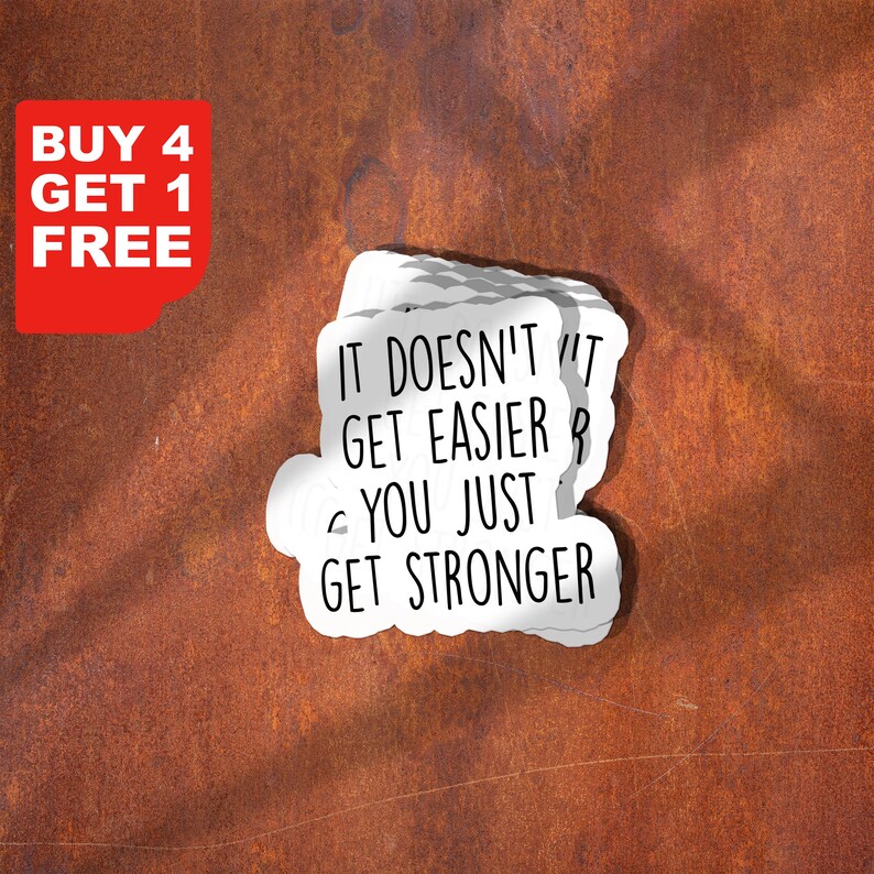 It Doesnt Get Easier You Just Get Stronger Sticker, Funny Sticker ...