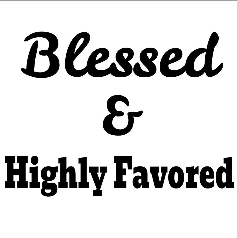 Blessed & Highly Favored Svg Png Dxf Eps - Etsy