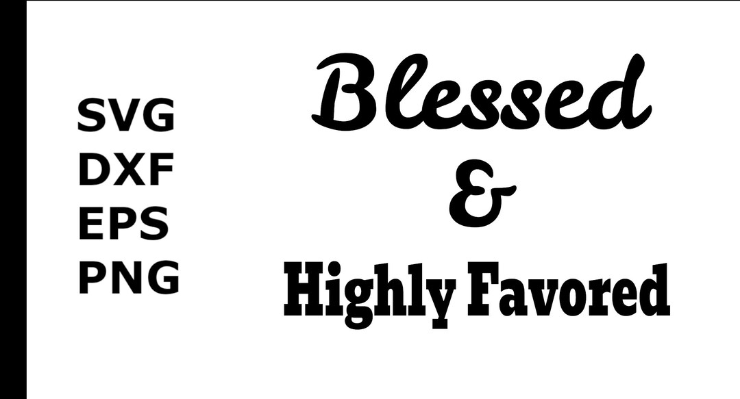 Blessed & Highly Favored Svg Png Dxf Eps - Etsy