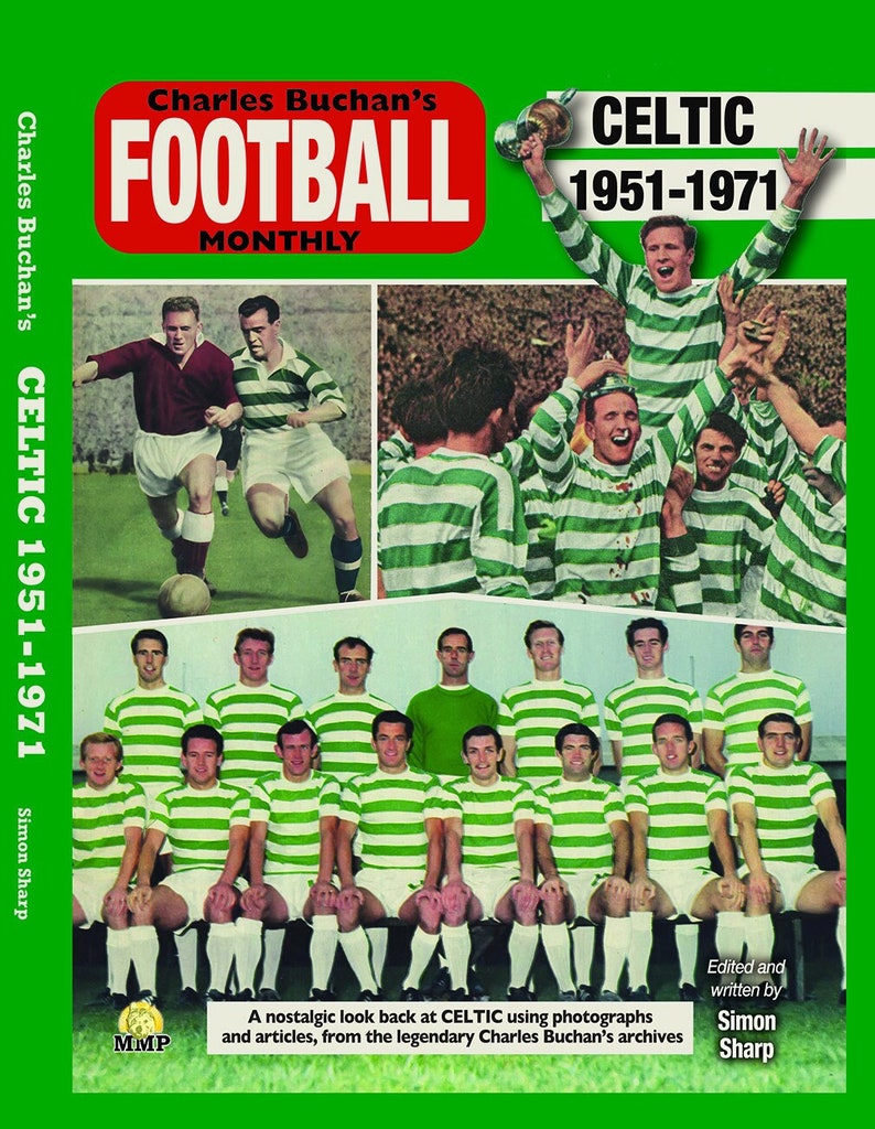 Celtic 1951-71 Through the Pages of Charles Buchan's Football Monthly ...