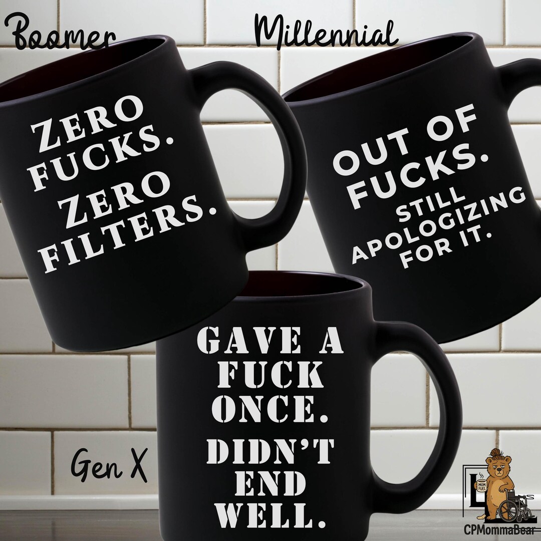Funny Generational Coffee Mugs, Boomer Gen X Millennial Humor, F***s ...
